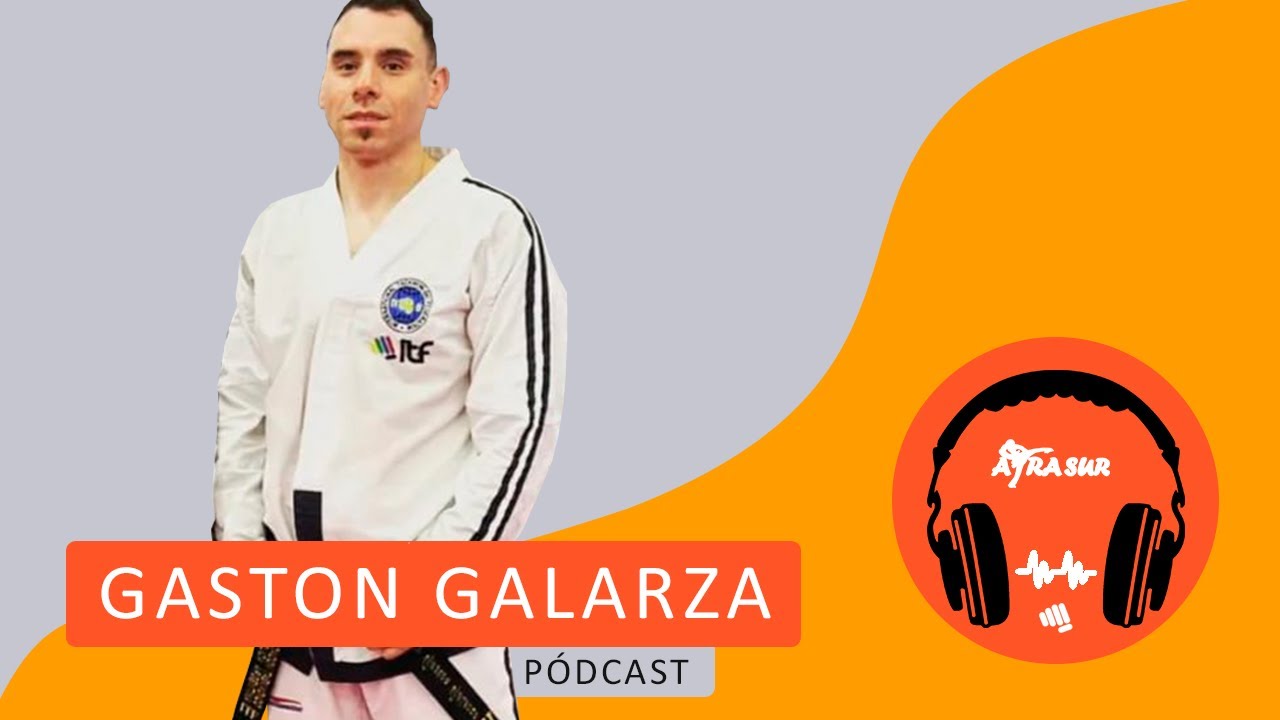 HABLAMOS CON EL MAESTRO GASTON GALARZA (PODCAST) | TAEKWON-DO ITF (ATRA-SUR) - YouTube