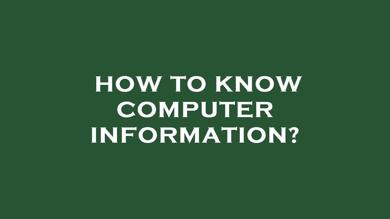 How To Know Computer Information YouTube How To Know Computer Information YouTube