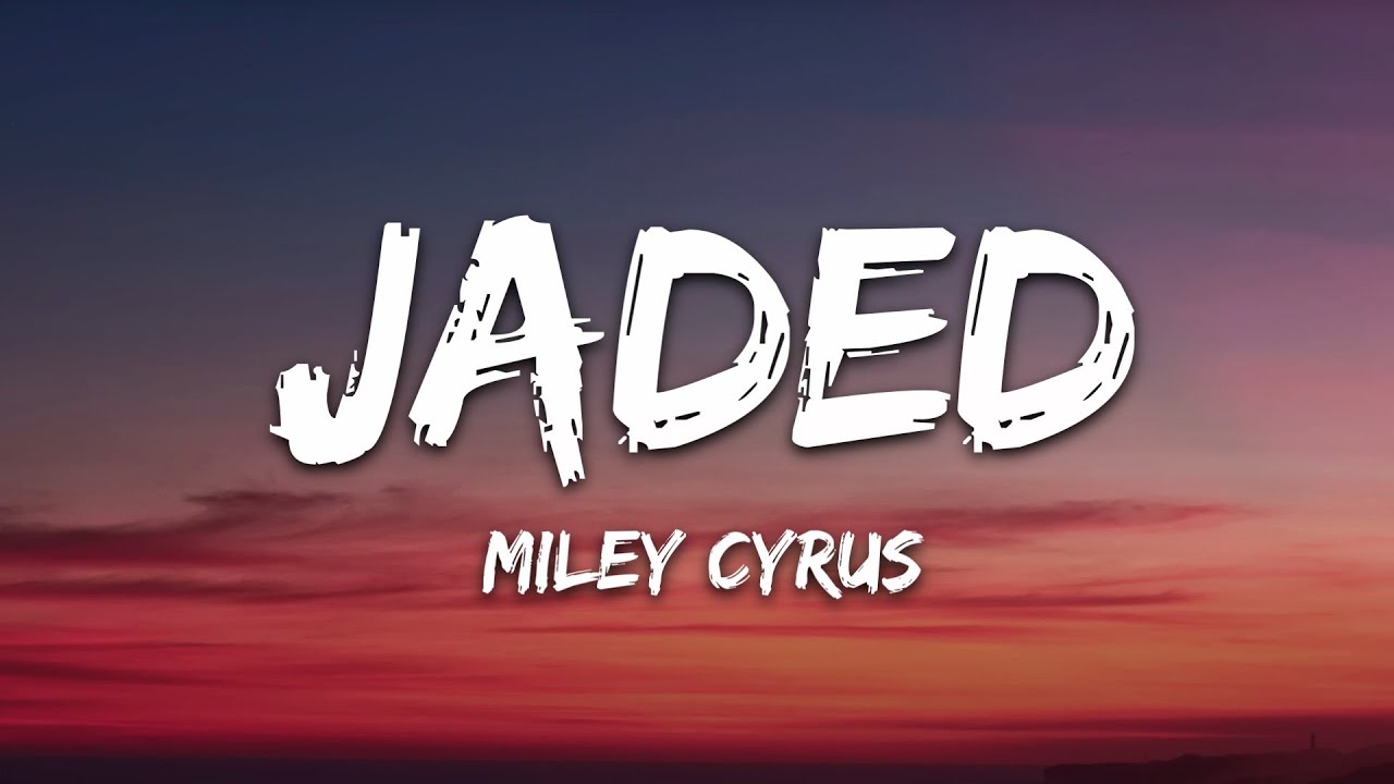 Miley Cyrus Jaded Lyrics Youtube