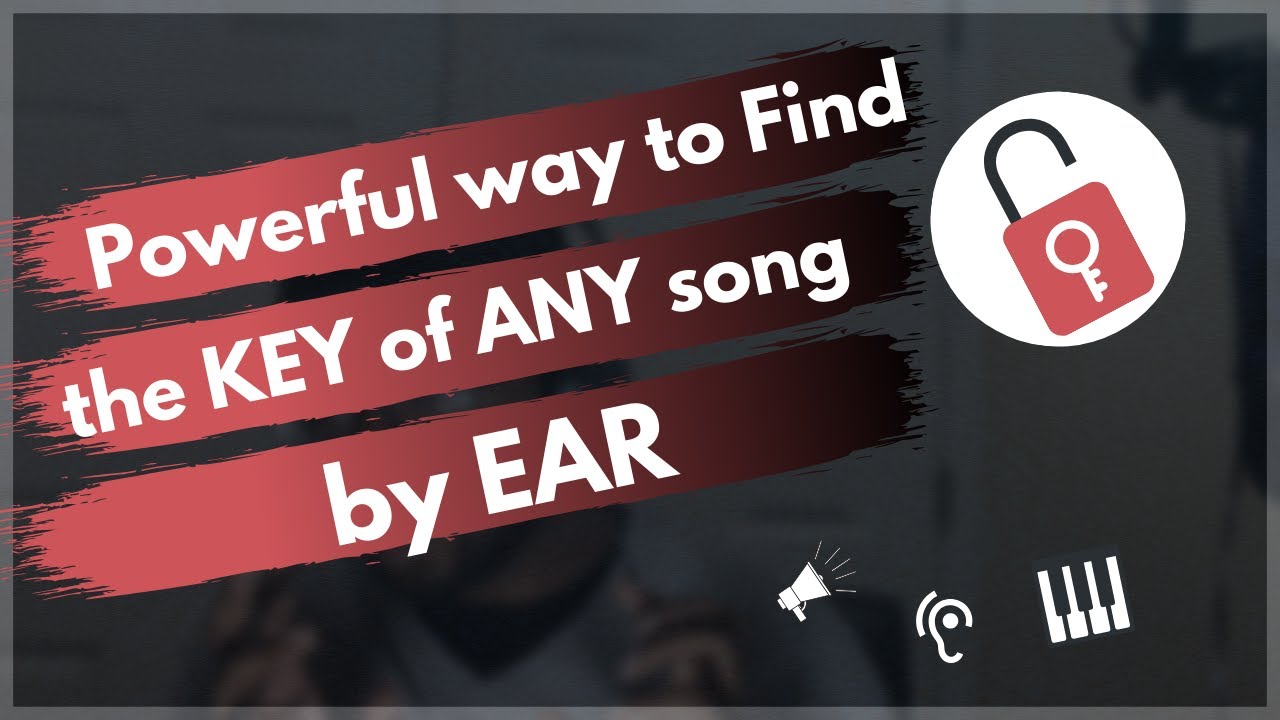 A Powerful method of finding the Key of ANY Song by Ear! - YouTube