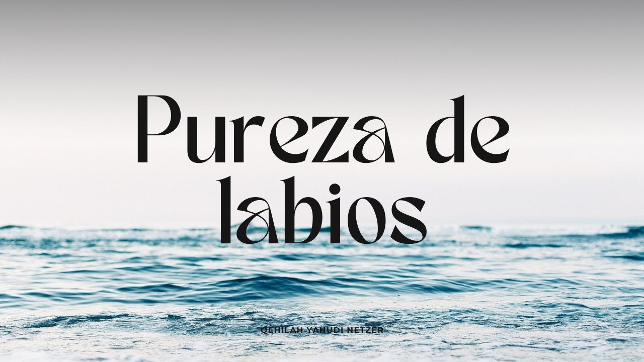 Pureza de labios | Parte 2 - 22/02/2025 - YouTube