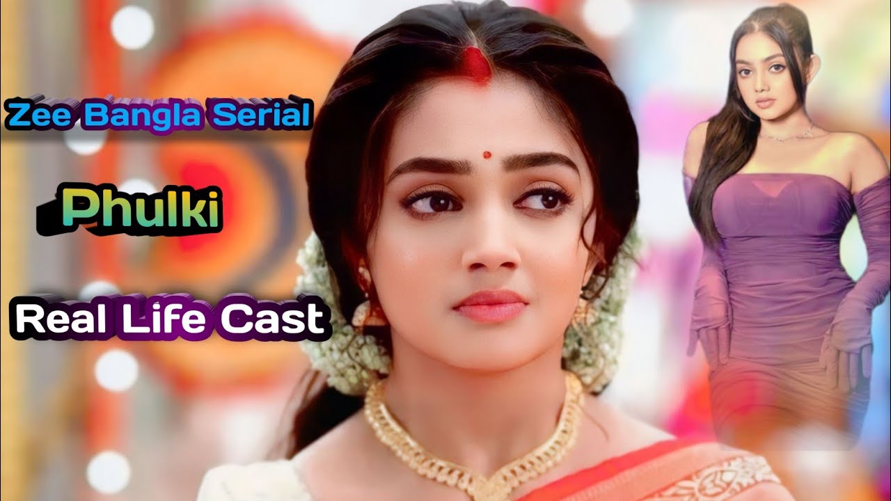 Phulki Serial Real Life Cast | ফুলকি সিরিয়ালের তারকাদের জীবন কাহিনী ...