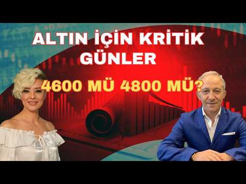 ALTIN İÇİN KRİTİK GÜNLER 4600 MÜ 4800 MÜ?