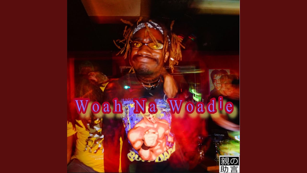 Woah Na Woadie - YouTube