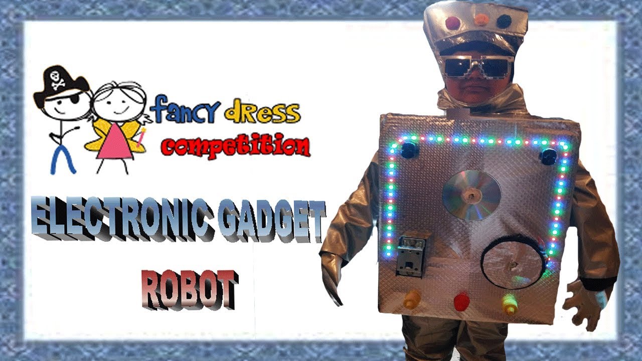 I Fancy Dress | Show and Tell | Electronic Gadget I Robot Costume | I ...