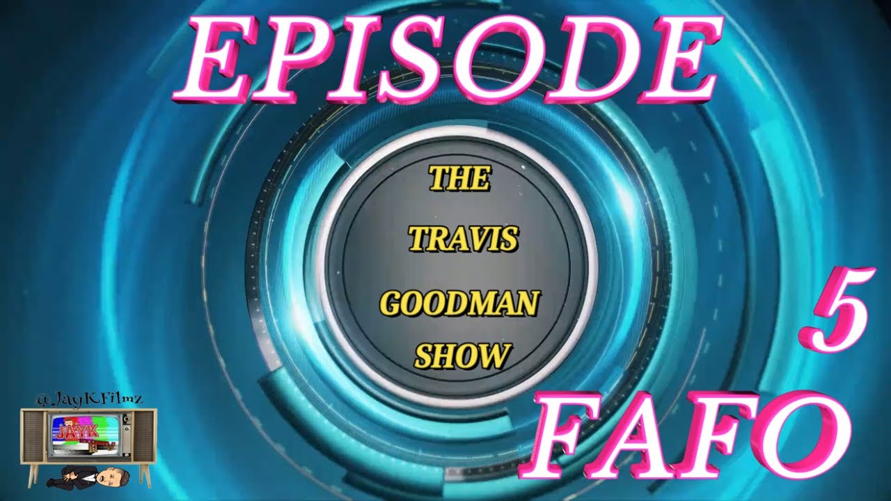 Travis Goodman Show 5 - FAFO - YouTube