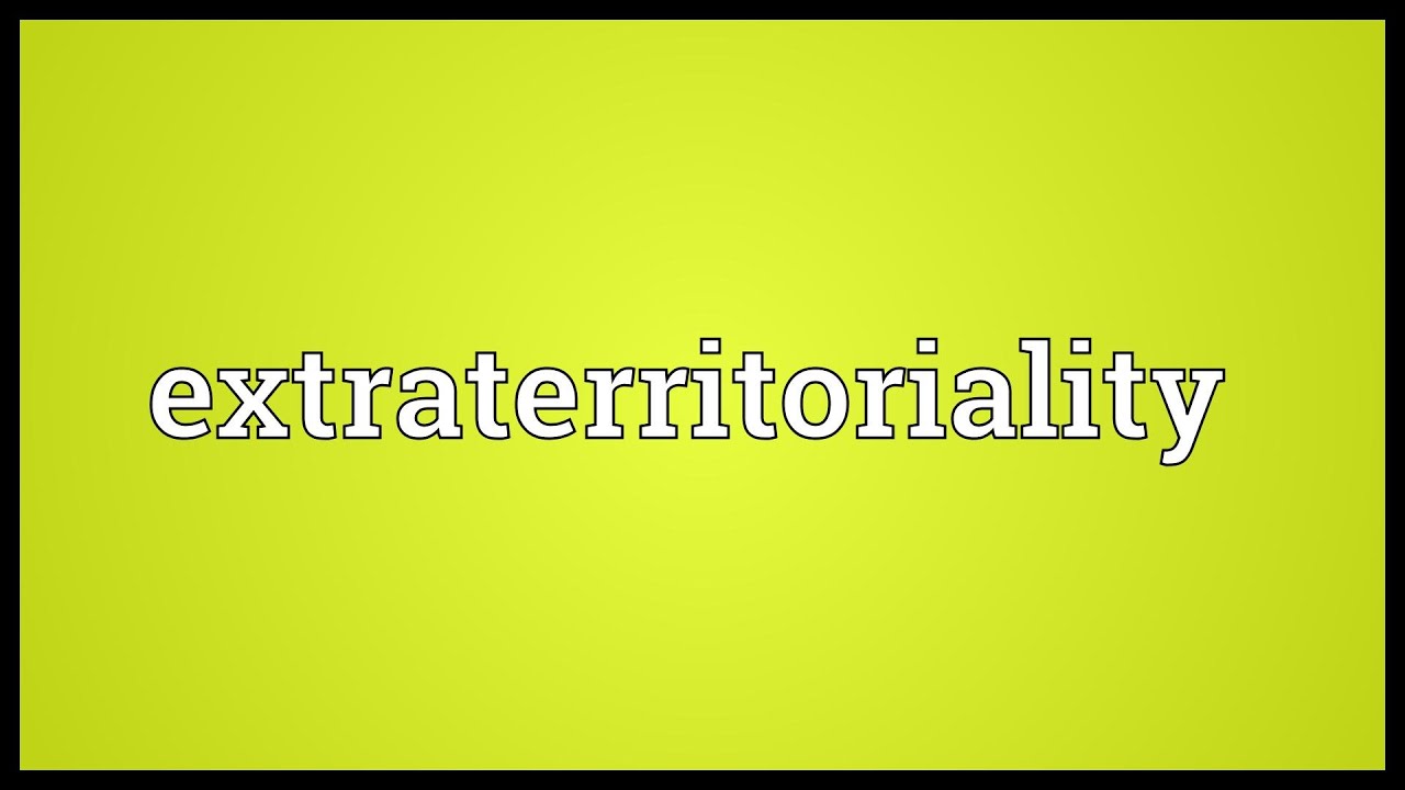 Extraterritoriality Meaning - YouTube