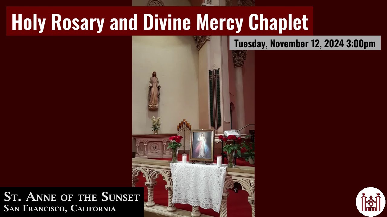 Holy Rosary and Divine Mercy Chaplet Tuesday, November 12, 2024 3:00pm ...