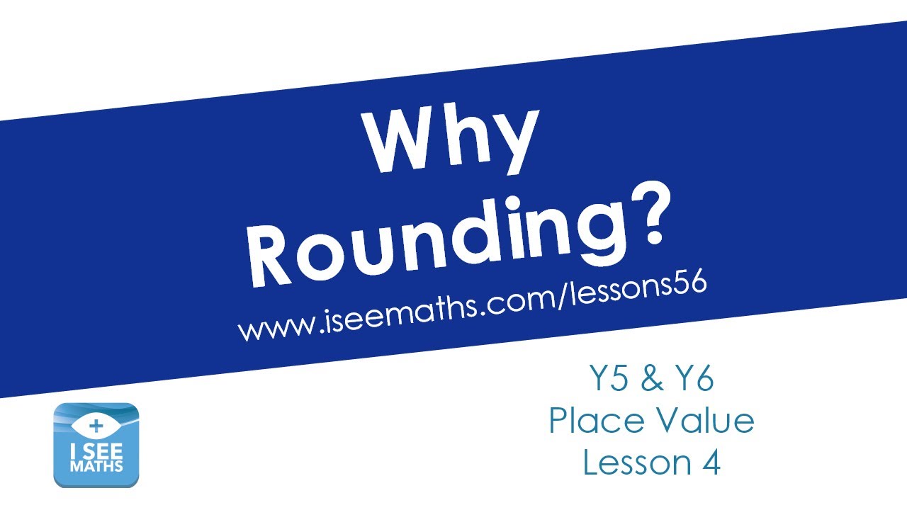 Why Rounding? Y5 and Y6 - YouTube