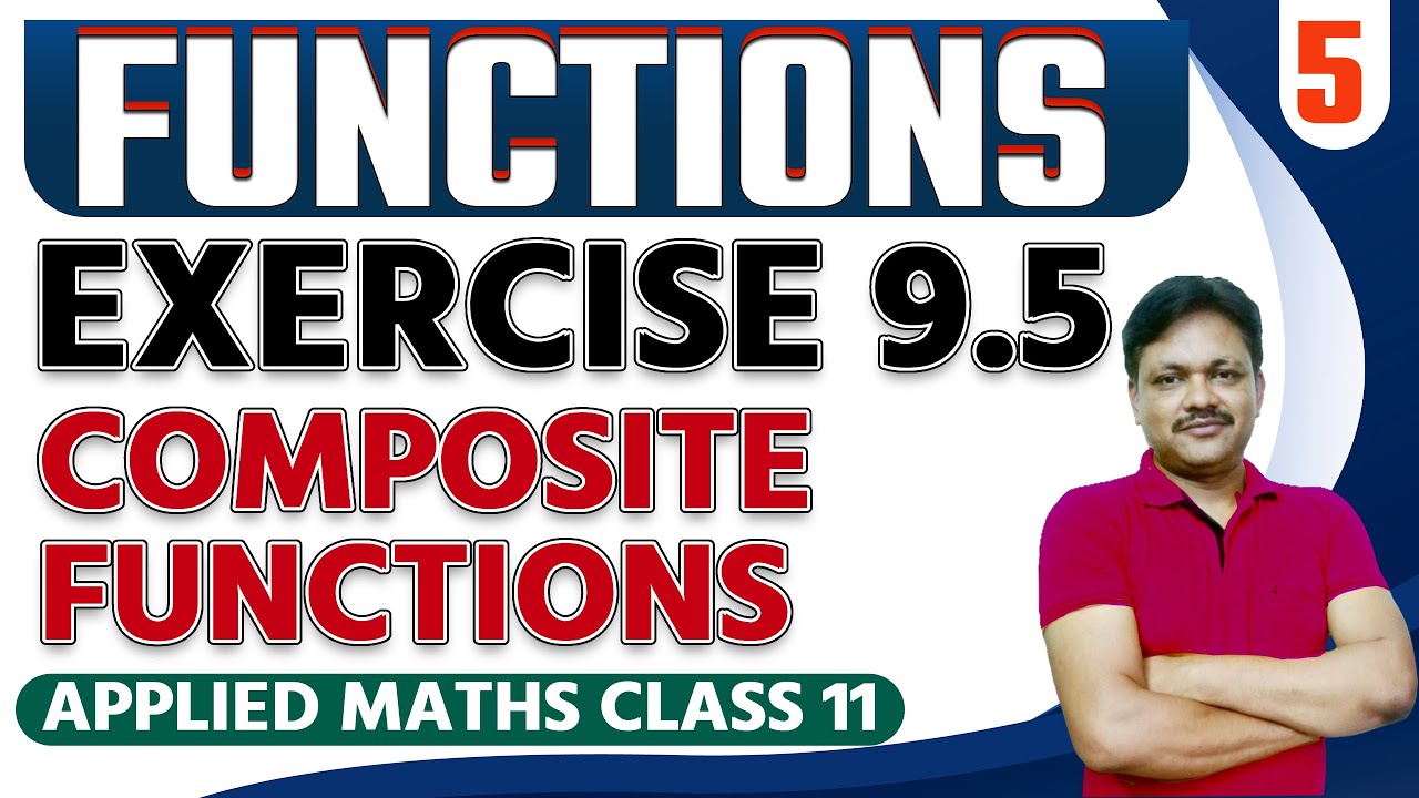 Composite Functions Ex 94 Lecture 5 Functions Ch 9 Class 11 Applied Maths Gaur Classes