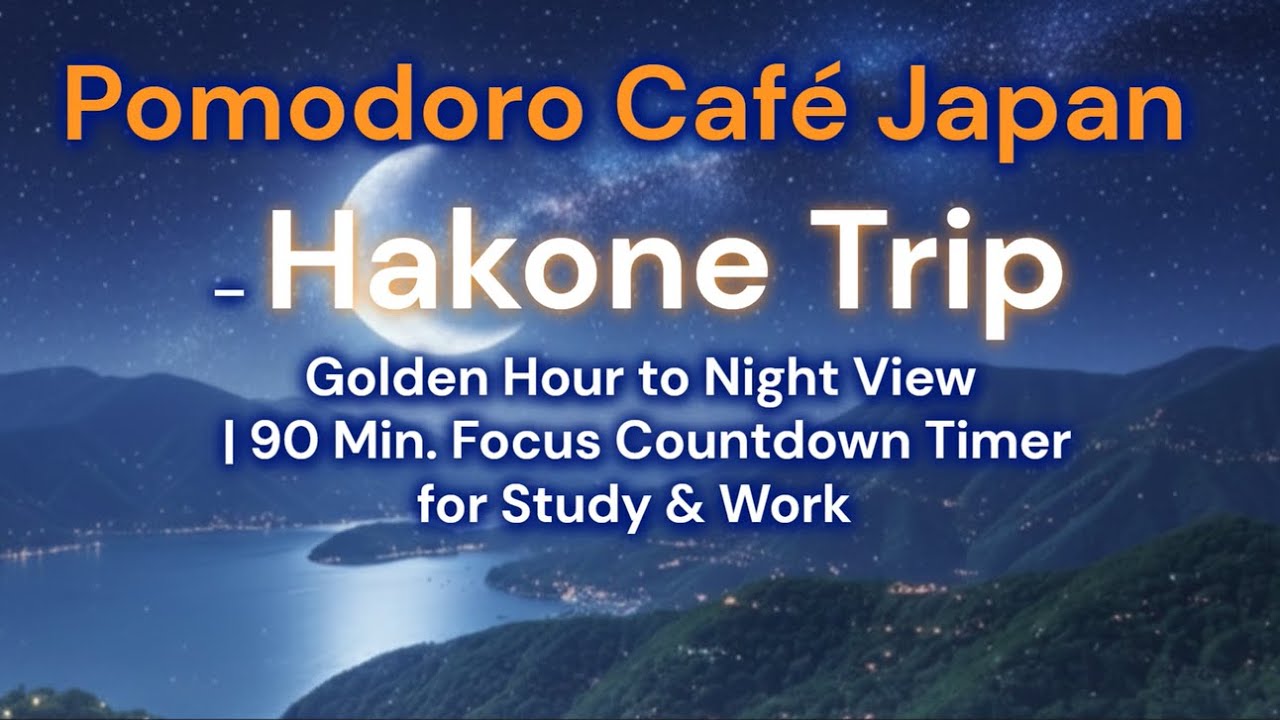 Pomodoro Café Japan #3 – Hakone Trip Magic Hour to Night View | 90 Min ...