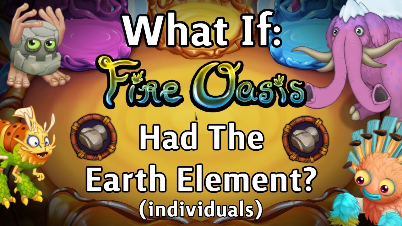 WHAT IF: Fire Oasis Had The Earth Element (Individuals) - YouTube