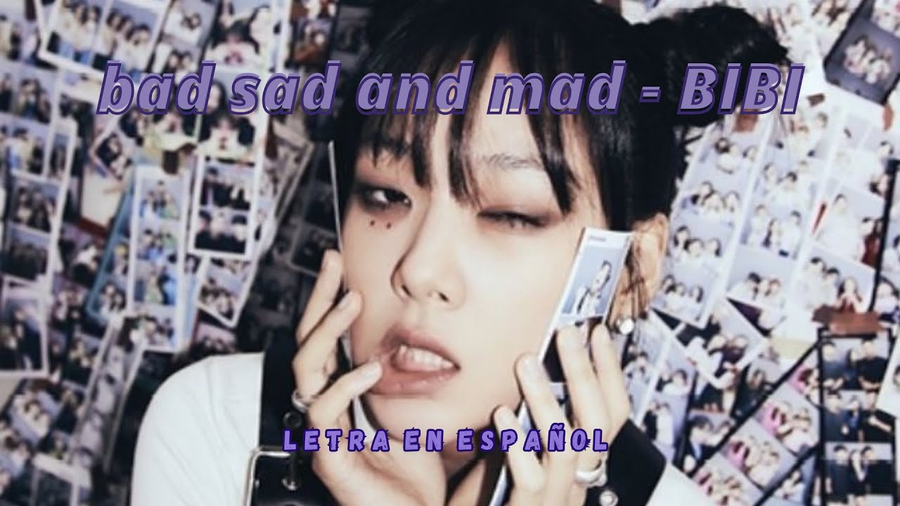 BIBI - bad sad and mad // Lyrics + Letra en español :3 - YouTube