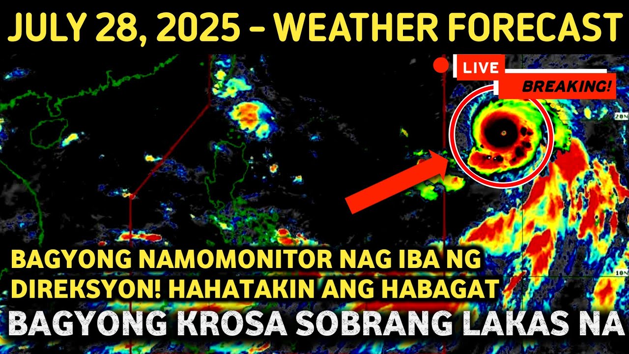 JULY 28, 2025 | BAGYONG KROSA BIGLANG NAG IBA NG DIREKSYON! HABAGAT ...