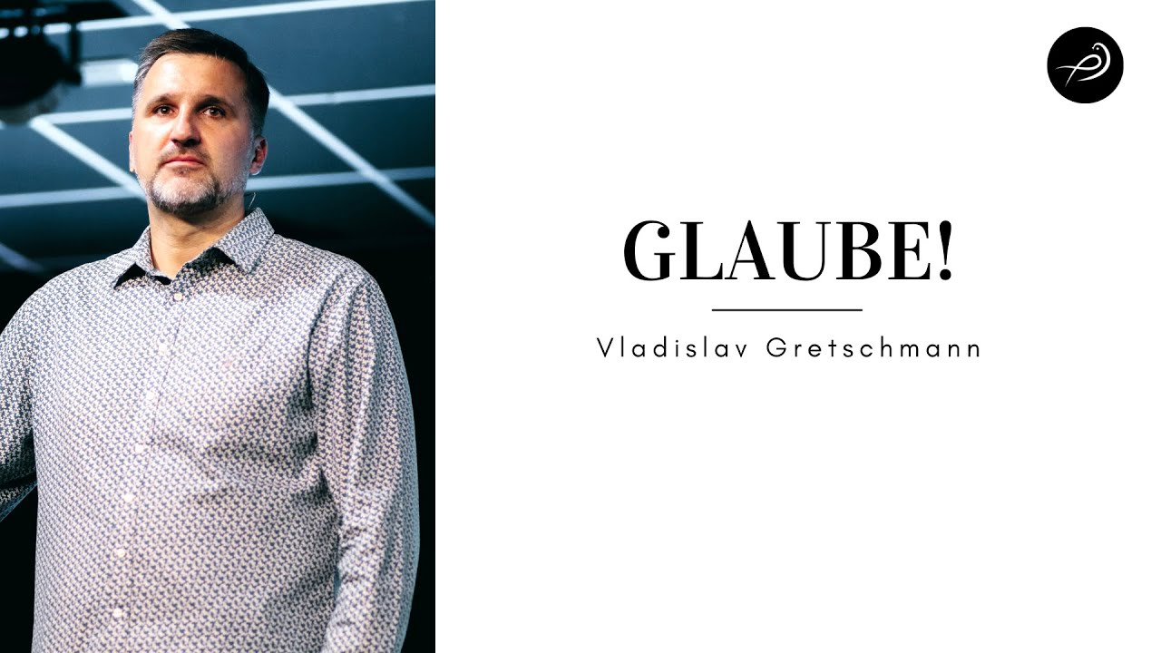 Glaube! - Vladislav Gretschmann - YouTube