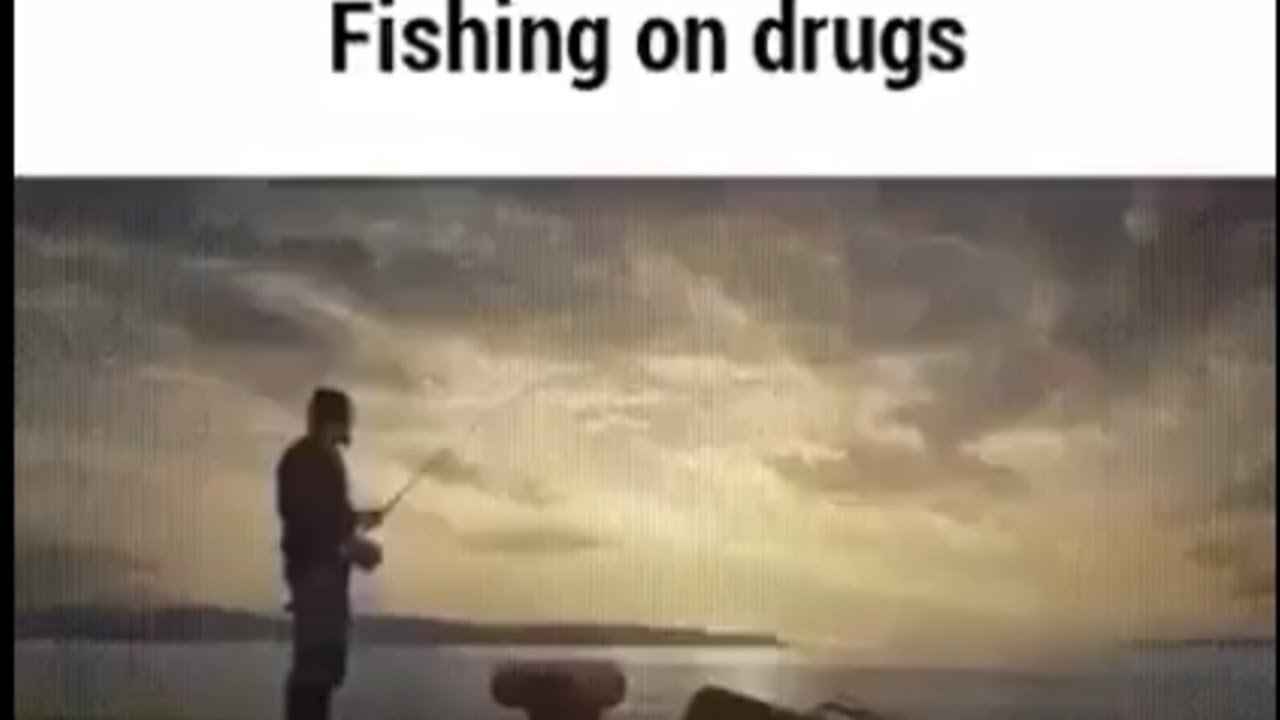 Fishing on drugs!! Hilarious video for my fishing buddys - YouTube