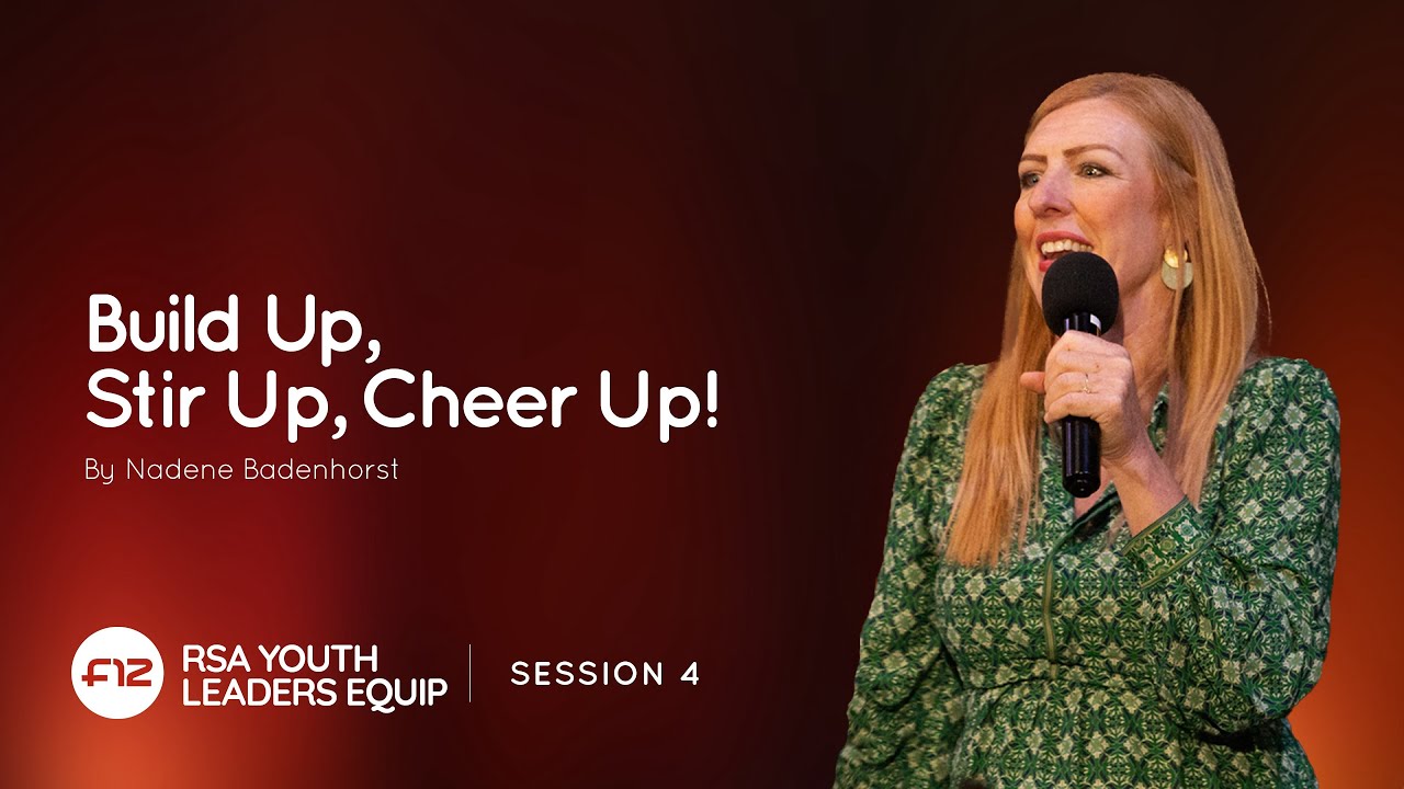 04 Build Up, Stir Up, Cheer Up! | Nadene Badenhorst | RSA Youth Leaders ...