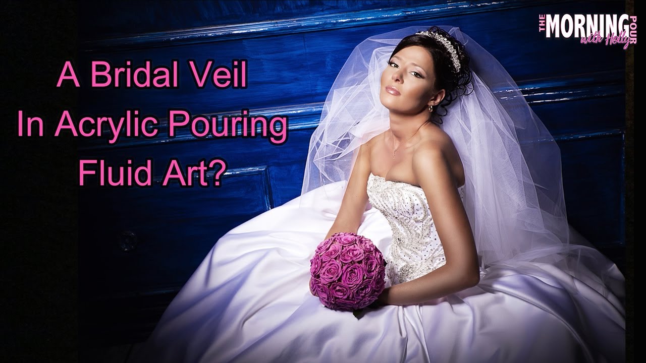 BRIDAL VEIL AND ACRYLIC POURING FLUID ART? HOW TO TUTORIAL BEGINNERS ...