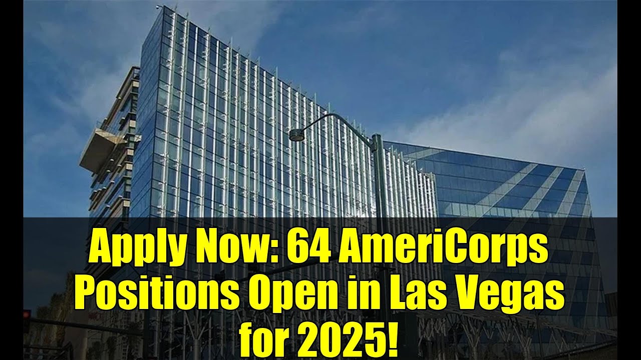 Apply Now: 64 AmeriCorps Positions Open in Las Vegas for 2025! - YouTube