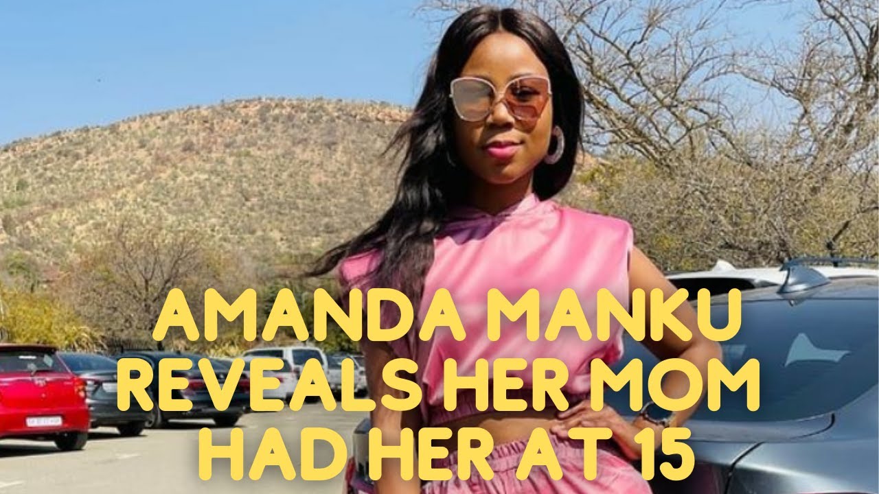 Skeem Saam Actress Amanda Manku Reveals Her Mom Had Her At 15 - YouTube
