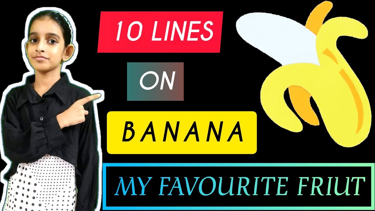 10 Easy lines on Banana | Speech Essay On My Favourite Fruit | Essay on ...