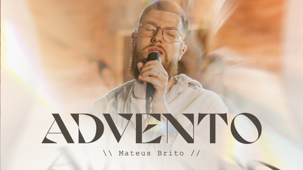 Advento - Mateus Brito (Ao Vivo) - YouTube