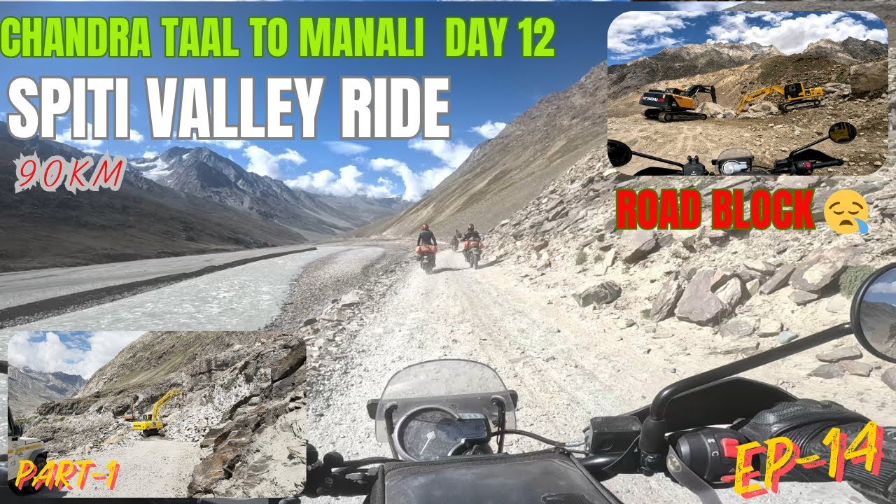 Bangalore To Spiti Valley E14 | Road block| | Chandra Taal To Manali ...