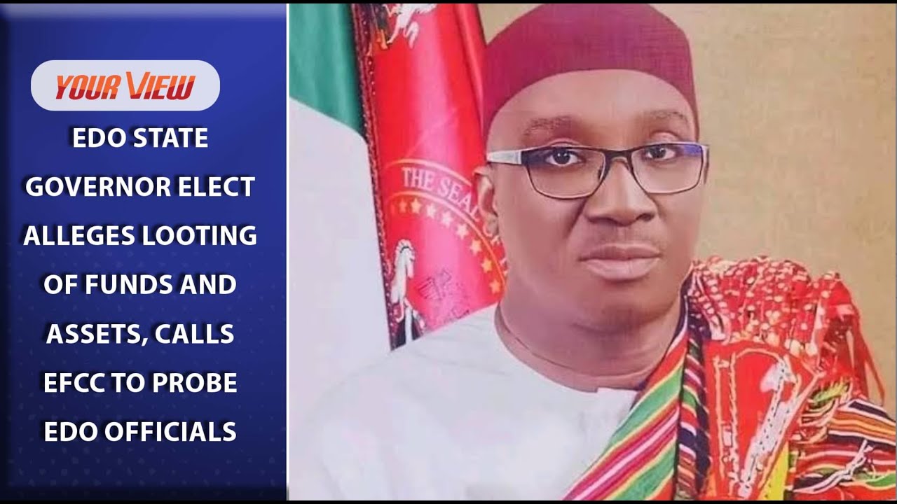 Edo State Governor Elect Alleges Looting Of Funds And Assets, Calls ...
