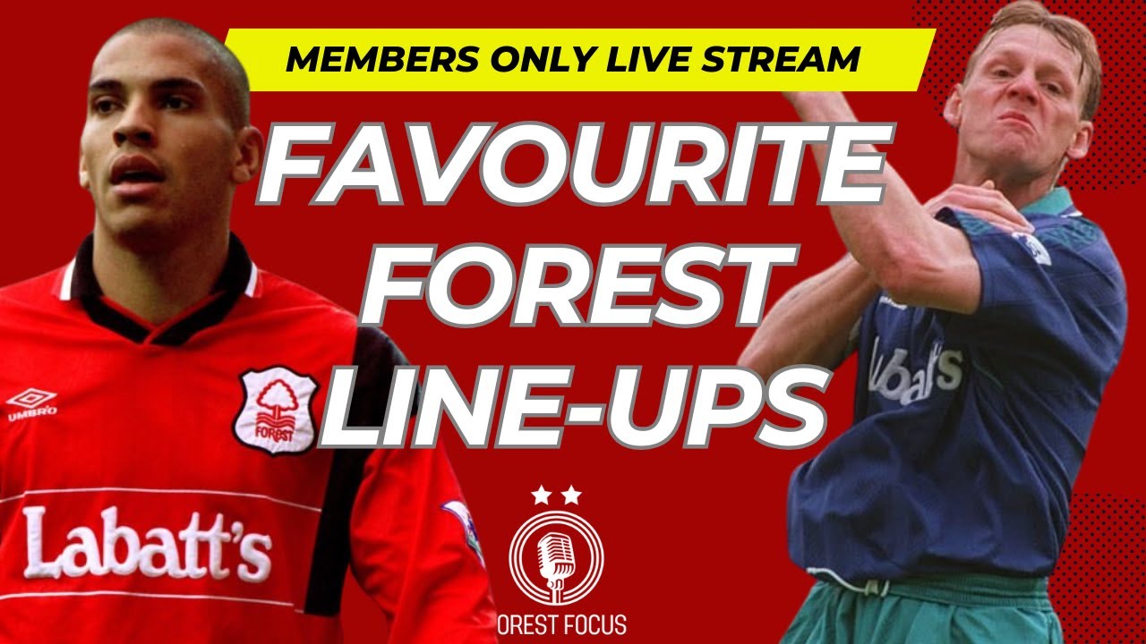 MEMBERS ONLY LIVE STREAMS | OUR FAVOURITE NOTTINGHAM FOREST XIS - YouTube