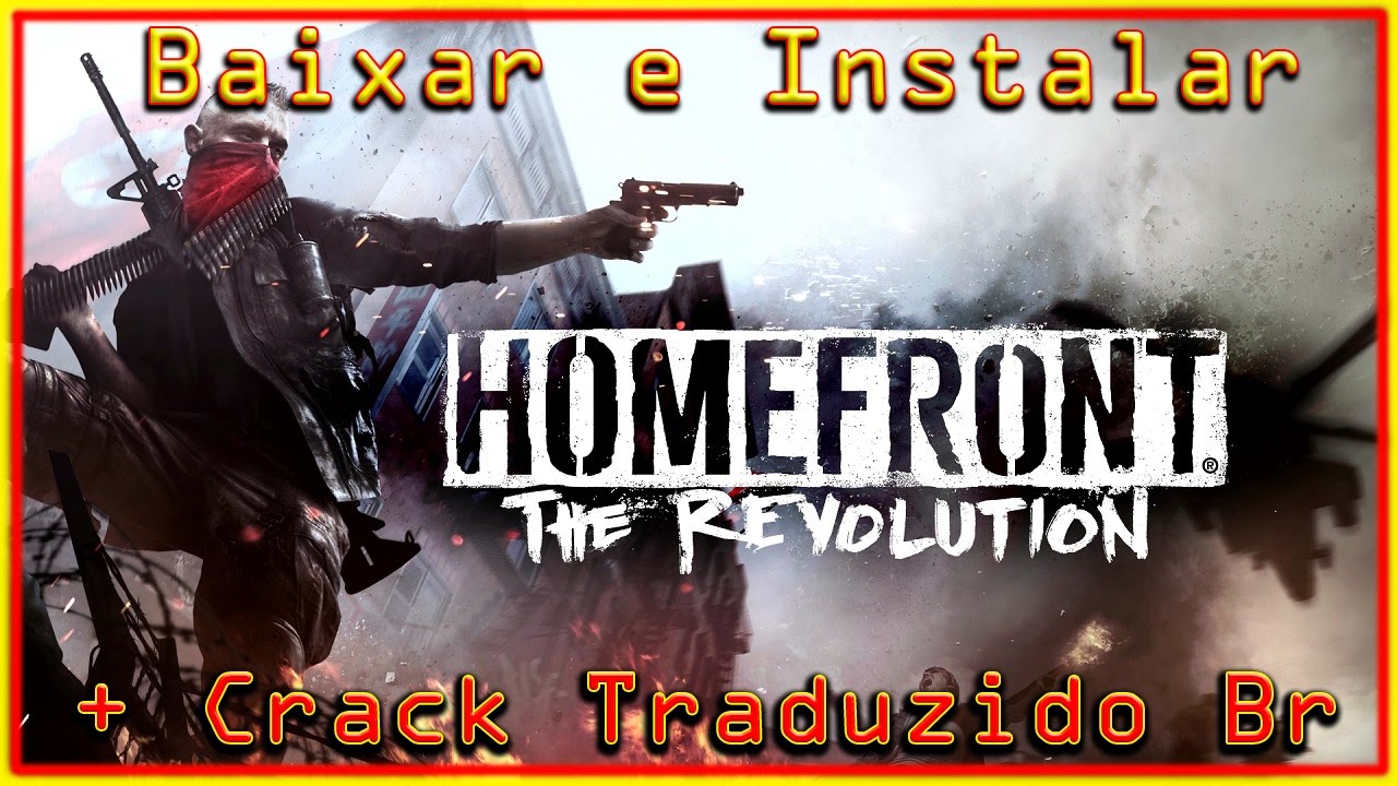 Baixar e Instalar - Homefront: The Revolution + Crack Traduzido Br ...