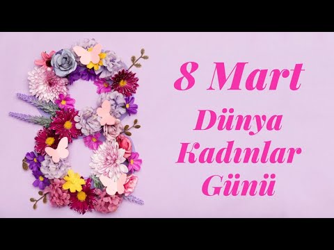 8 MART DÜNYA KADINLAR GÜNÜ KUTLU OLSUN!