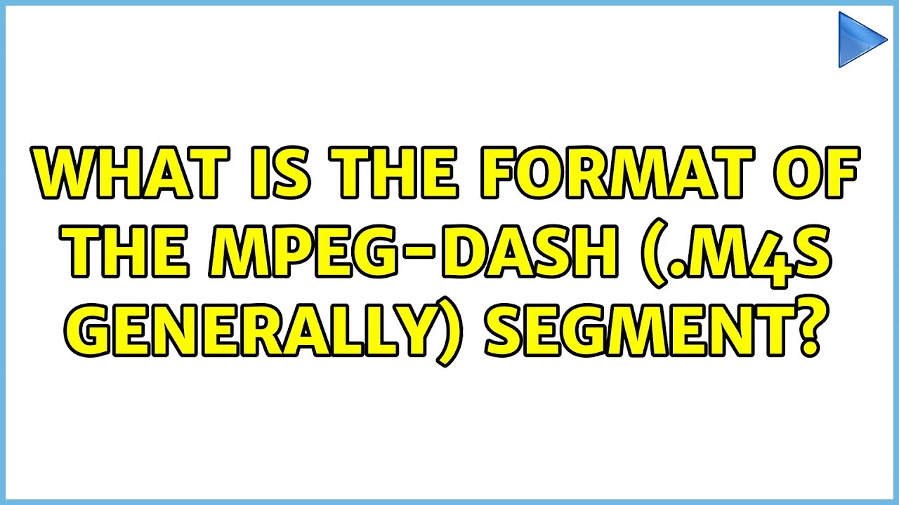 What is the format of the mpeg-dash (.m4s generally) segment? - YouTube