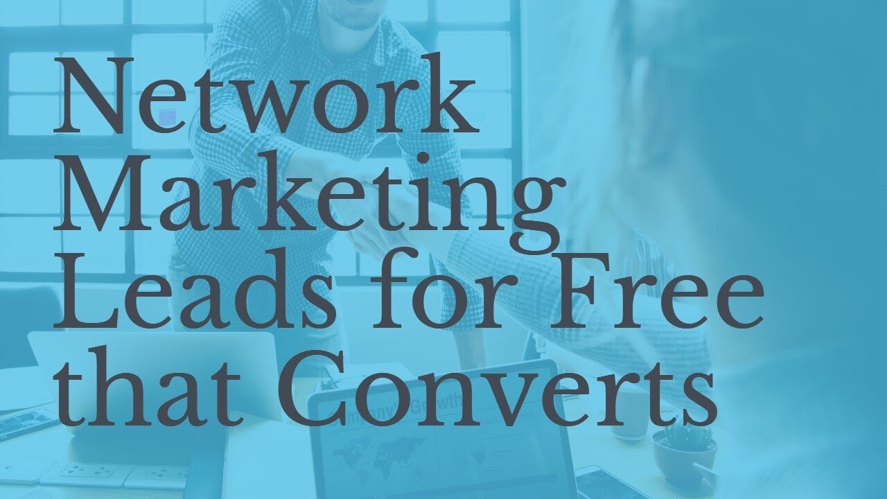 Network Marketing Leads for Free that Converts - YouTube