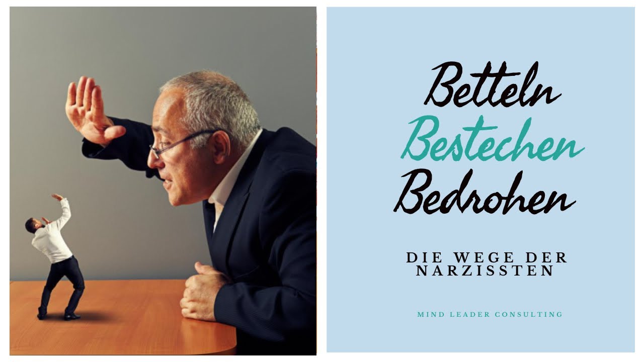 Betteln, Bestechen, Bedrohen | Die Wege der Narzissten - YouTube