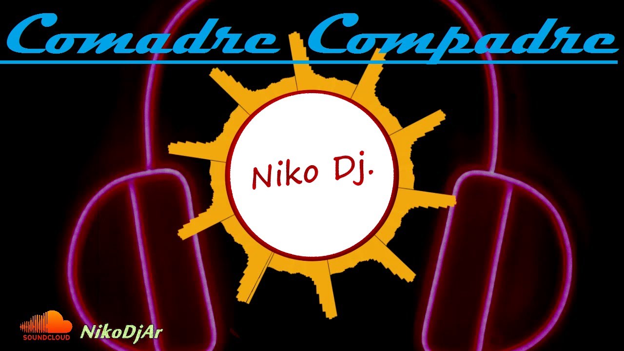 Comadre Compadre - Niko Dj. - Los Fatales - YouTube