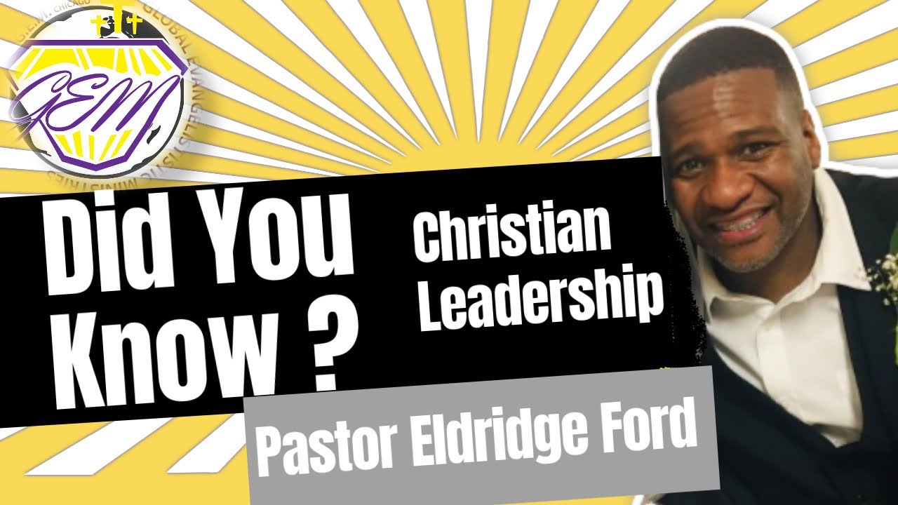 Did you Know? Christian Leadership l Pastor Eldridge Ford l Global ...