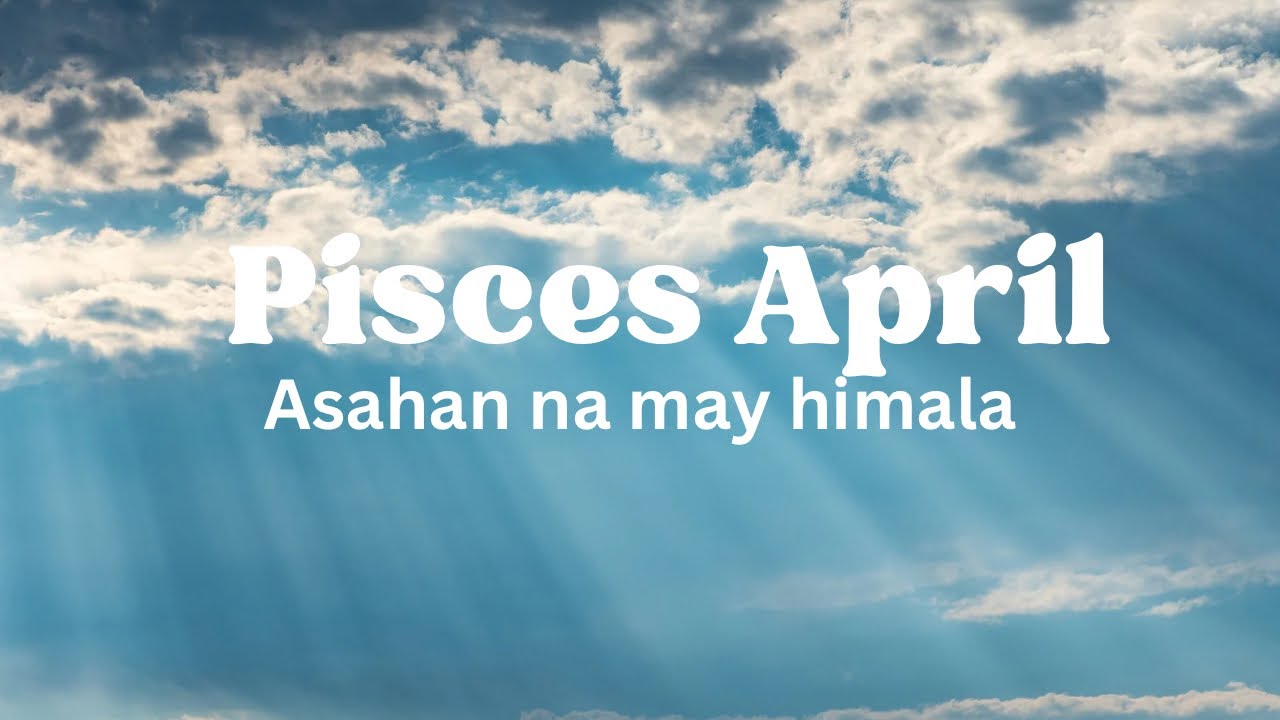 PISCES ♓️ ASAHANG MAY HIMALA NGAYONG APRIL 🤯🔮💰☘️💃😇 - YouTube