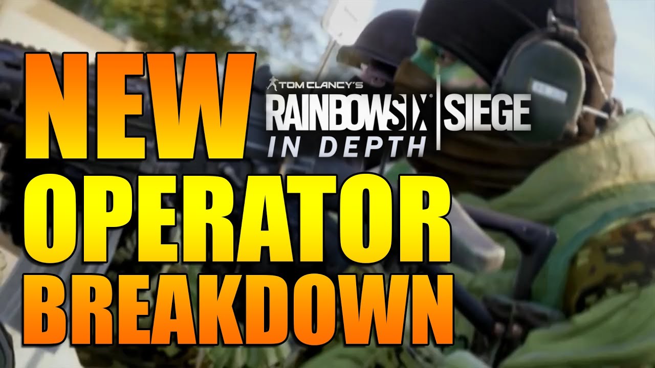 Rainbow Six Siege - In Depth: New Operator Breakdown - YouTube