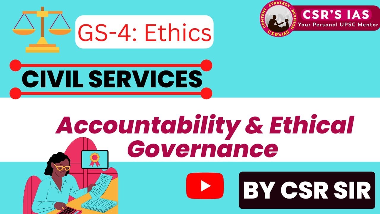 Accountability and Ethical Governance | GS 4 | Ethics | Civil Services ...