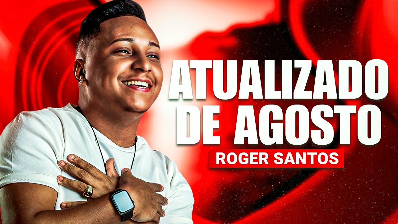 ROGER SANTOS REPERTORIO ATUALIZADO AGOSTO 2023 - YouTube