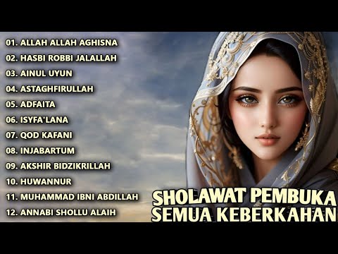 SHOLAWAT PEMBUKA SEMUA KEBERKAHAN - ALLAH ALLAH AGHISNA - ASTAGHFIRULLAH - SHOLAWAT JIBRIL