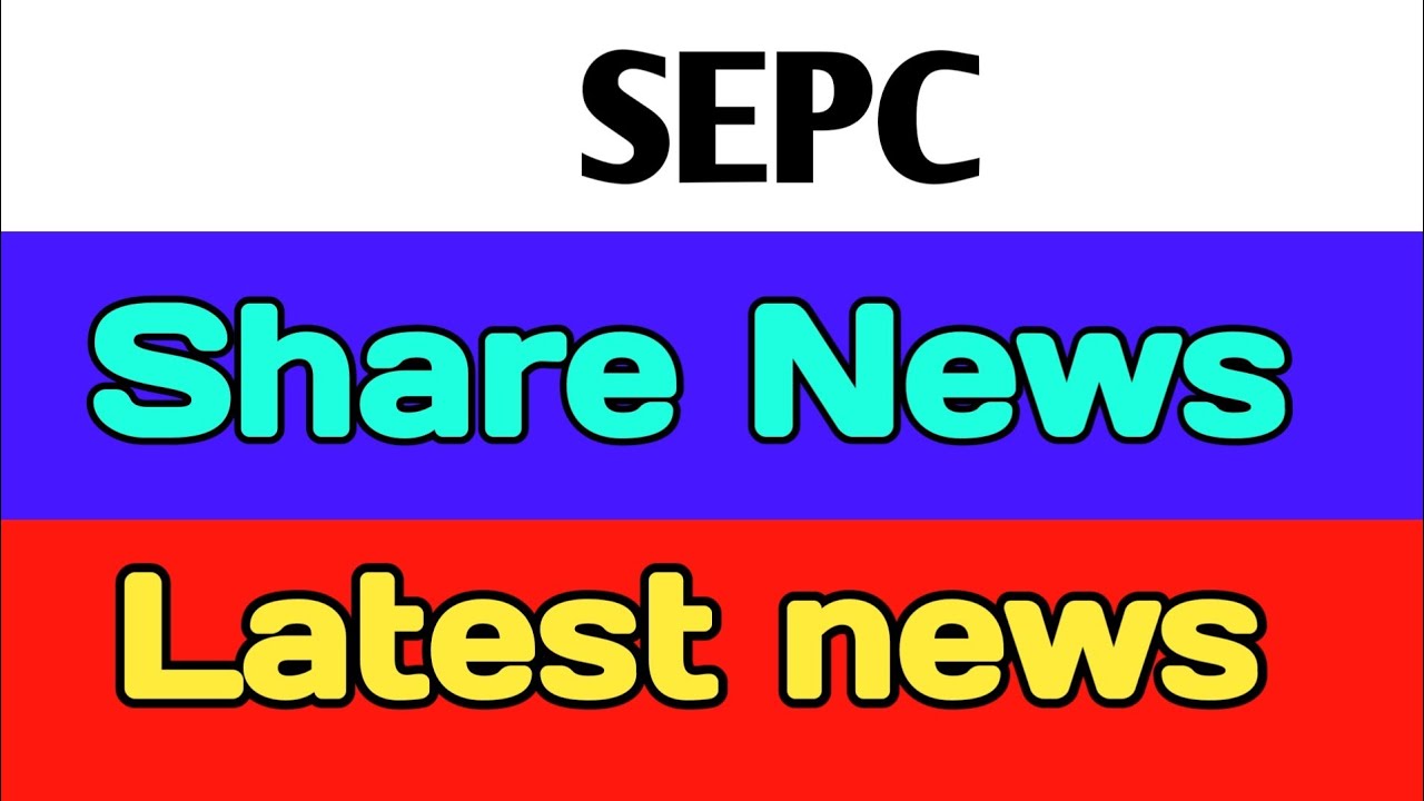 SEPC share news🪀 sepc share🚀 sepc share price🔥sepc share news today ...