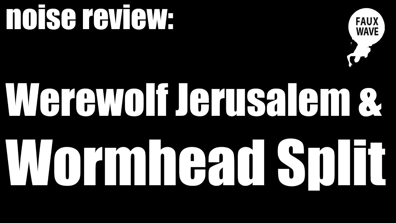 noise review: Werewolf Jerusalem & Wormhead - Split - YouTube