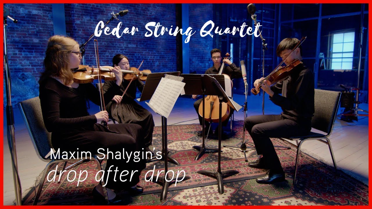 Maxim Shalygin's 'drop after drop', Cedar String Quartet | Music on Main - YouTube