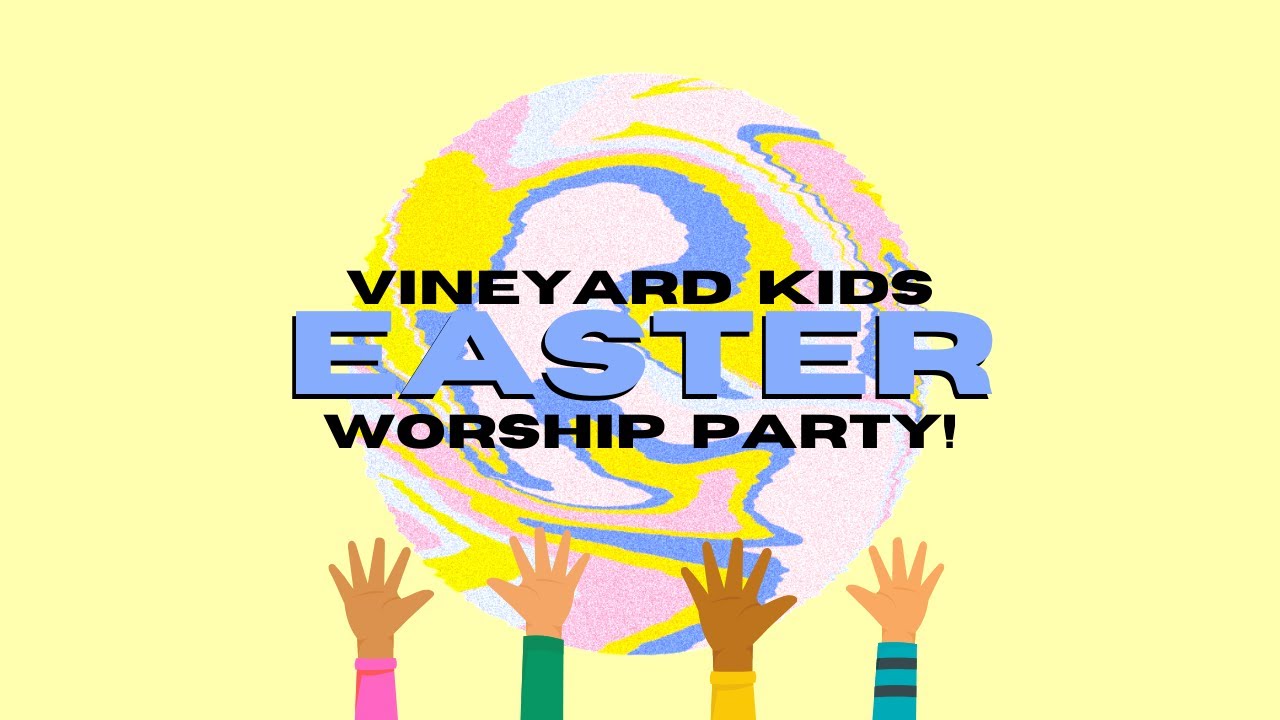 Vineyard Kids // Easter Worship Party 2021 - YouTube