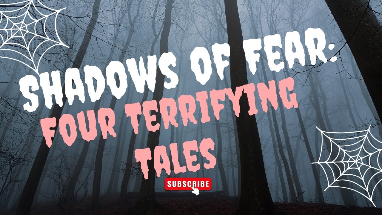 Shadows of Fear: Four Terrifying Tales - YouTube