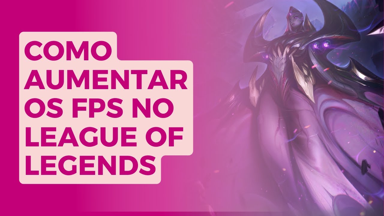 LEAGUE OF LEGENDS - COMO MELHOR OS FPS NO LOL DE FORMA DEFINITIVA ...
