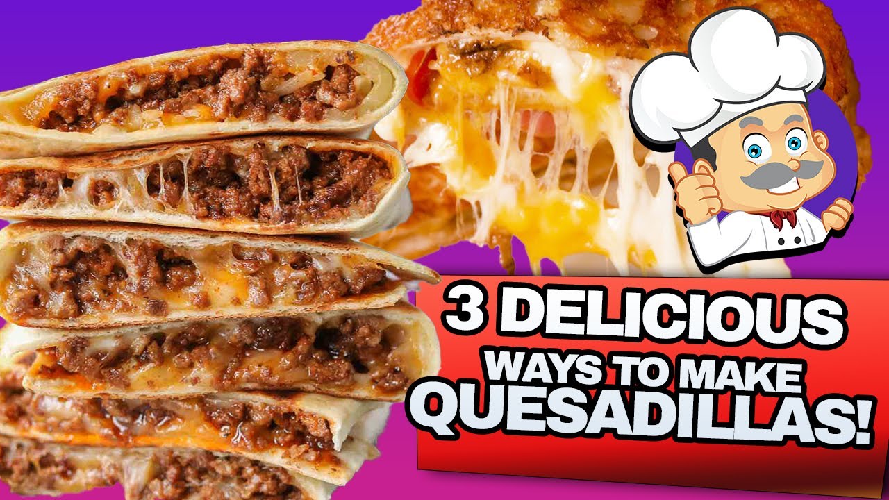 3 different NEW ways to make Delicious Quesadillas | Upcoming Live show ...