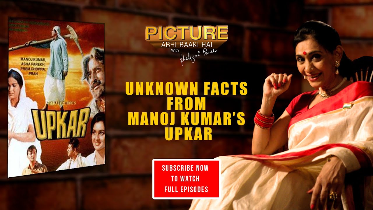 Upkar Movie Unknown Facts | Picture Abhi Baaki Hai I Manoj Kumar, Pran ...