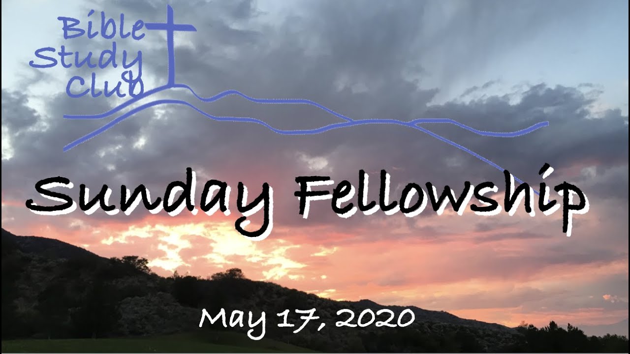 Sunday Fellowship Service 5-17-20 - YouTube